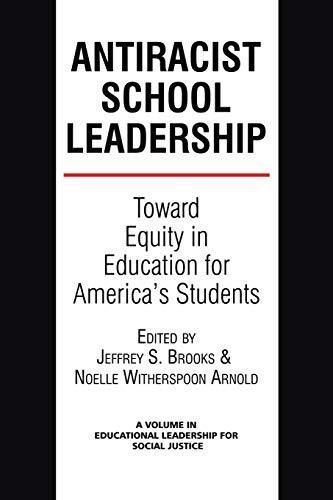 Anti-Racist School Leadership: Toward Equity in Education for America’s ...