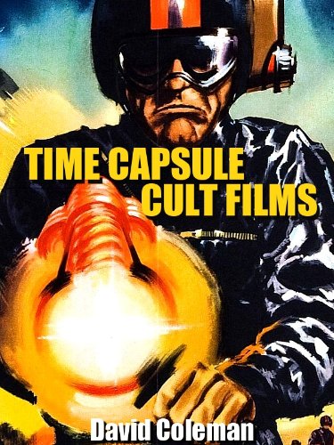 Time Capsule Cult Films: 25 Weird Movies for the Future by David ...