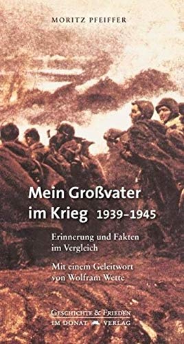 Mein Großvater im Krieg 1939-1945 by Moritz Pfeiffer | Goodreads
