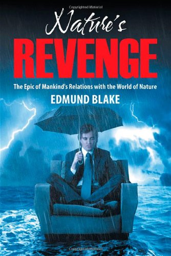 Nature's Revenge: The Epic of Mankind's Relations with the World of Nature by Edmund Blake ...