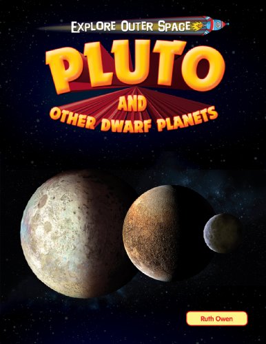 Pluto and Other Dwarf Planets (Explore Outer Space, 8) by Ruth Owen ...