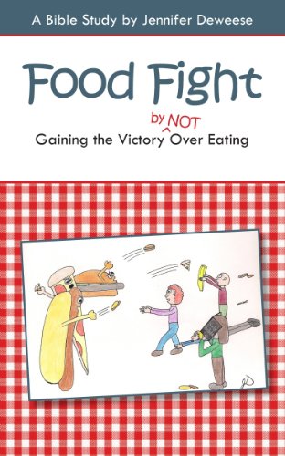 Food Fight: Gaining the Victory (by NOT) Over Eating by Jennifer ...