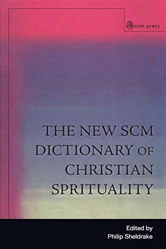 New Scm Dictionary of Christian Spirituality by Philip Sheldrake ...