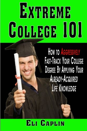 extreme college 101: How to Aggressively Fast-Track Your College Degree ...
