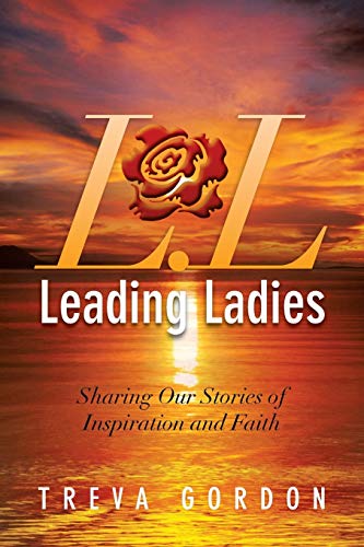 Leading Ladies: Sharing Our Stories of Inspiration and Faith by Treva ...