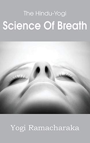 The Hindu-Yogi Science of Breath by Yogi Yamacharaka | Goodreads