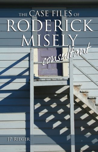 The Case Files of Roderick Misely, Consultant by J.P. Rieger | Goodreads