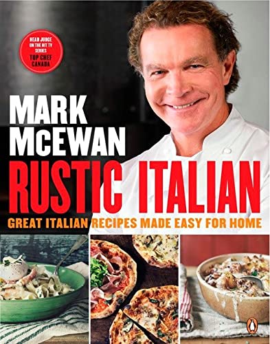 Mark Mcewan Rustic Italian: Great Italian Recipes Made Easy For Home by Mark McEwan | Goodreads
