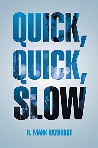 Quick, Quick, Slow by R. Mark Hayhurst | Goodreads
