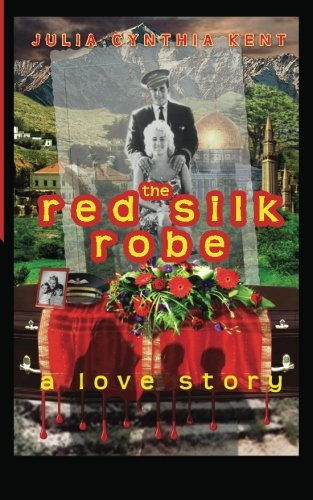 The Red Silk Robe: A Love Story by Julia Cynthia Kent | Goodreads