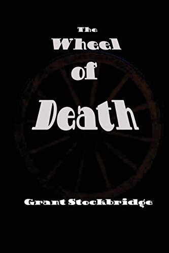 The Wheel of Death by Grant Stockbridge | Goodreads
