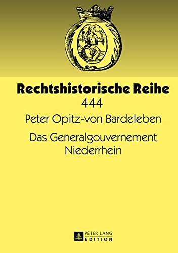 Das Generalgouvernement Niederrhein by Peter Opitz-Von Bardeleben ...