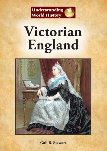 Victorian England (Understanding World History by Gail B. Stewart ...