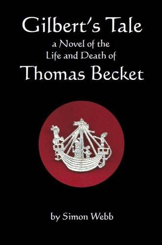 Gilbert's Tale: a Novel of the Life and Death of Thomas Becket by Simon ...
