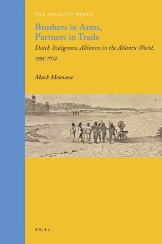Brothers in Arms, Partners in Trade: Dutch-Indigenous Alliances in the ...
