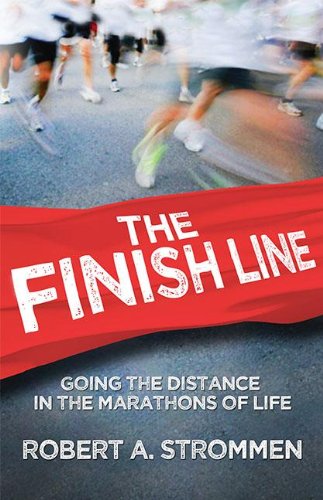 The Finish Line: Going the Distance in the Marathons of Life by Robert ...