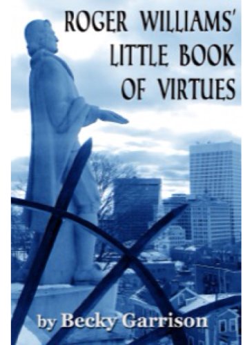 Roger Williams' Little Book of Virtues by Becky Garrison | Goodreads
