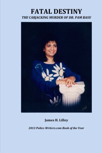 FATAL DESTINY - The Carjacking Murder of Dr. Pam Basu: The Carjacking ...