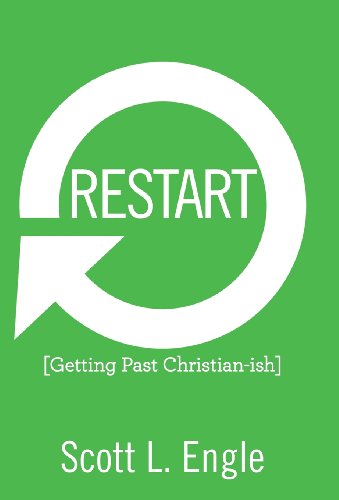 Restart: Getting Past Christian-ish by Scott L Engle | Goodreads