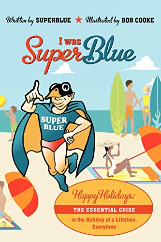 I was Superblue: Happy Holidays - The Essential Guide to the Holiday of ...