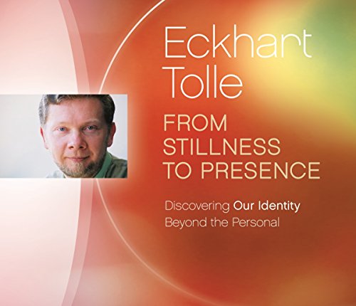 From Stillness to Presence by Eckhart Tolle | Goodreads