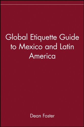 Global Etiquette Guide to Mexico and Latin America by Don Debelak ...