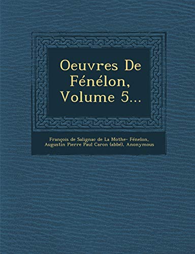 Oeuvres de Fenelon, Volume 5... (French Edition) by François Fénelon ...