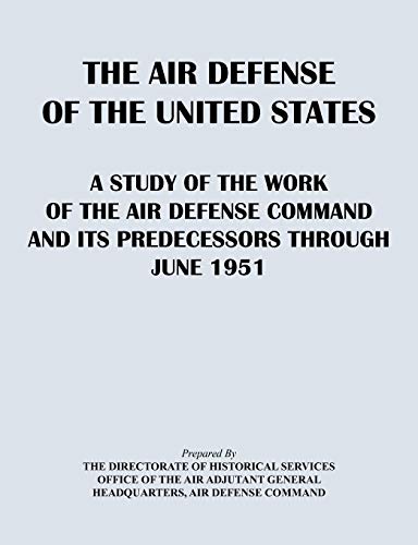 The Air Defense of the United States: A Study of the Air Defense ...