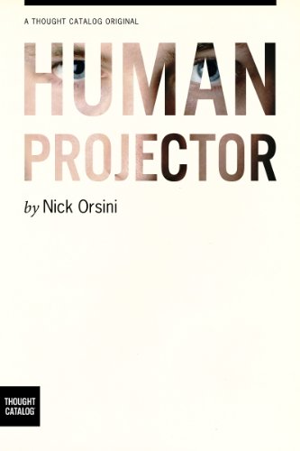 The Human Projector by Nick Orsini | Goodreads