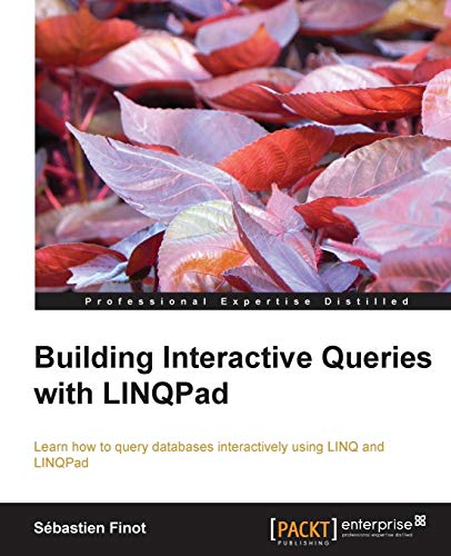 Building Interactive Queries With Linqpad by Sebastien Finot | Goodreads