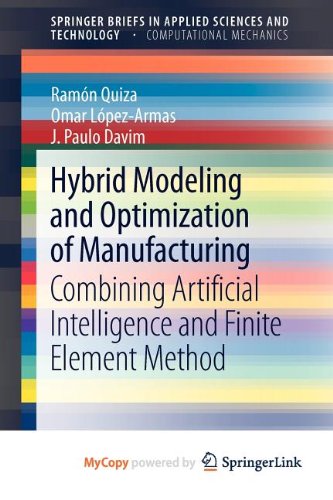 Hybrid Modeling and Optimization of Manufacturing: Combining Artificial Intelligence and Finite ...