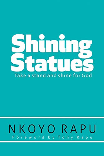 Shining Statues: ... Take a Stand and Shine for God! by Nkoyo Rapu ...