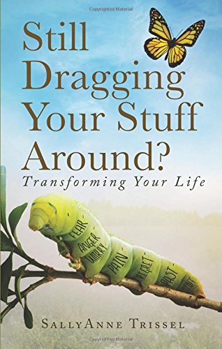 Still Dragging Your Stuff Around?: Transforming Your Life by Sallyanne ...
