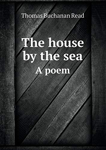 The House by the Sea a Poem by Thomas Buchanan Read | Goodreads