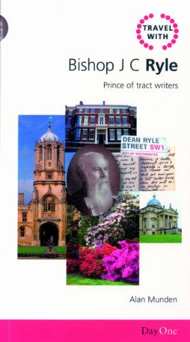 Travel with Bishop J.C. Ryle: Prince of Tract Writers by Alan MUNDEN ...