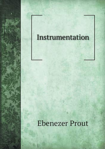 Instrumentation by Ebenezer Prout | Goodreads