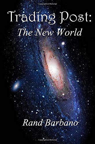 Trading Post: A New World (Volume 1) by Rand Barbano | Goodreads