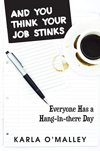 And You Think Your Job Stinks: Everyone Has a Hang-in-there Day by ...