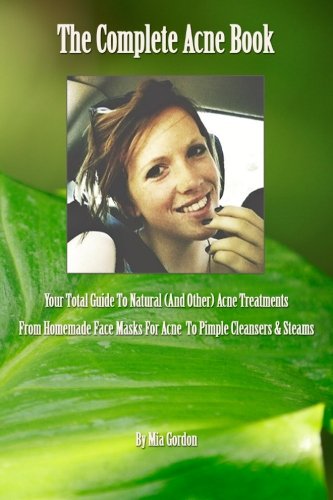 The Complete Acne Book: Your Total Guide To Natural (And Other) Acne ...