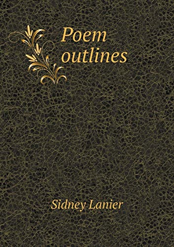 Poem Outlines by Sidney Lanier | Goodreads