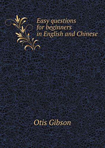 easy-questions-for-beginners-in-english-and-chinese-by-otis-gibson