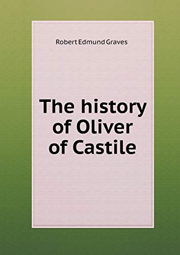 The history of Oliver of Castile by Robert Edmund Graves | Goodreads