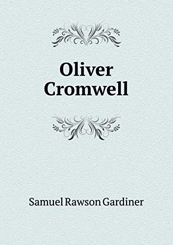 Oliver Cromwell by Samuel Rawson Gardiner | Goodreads