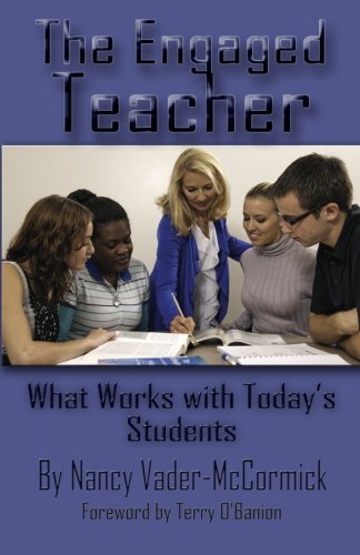 The Engaged Teacher: What Works with Today’s Students by Nancy Vader ...