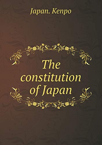 The constitution of Japan by Japan Kenpo | Goodreads