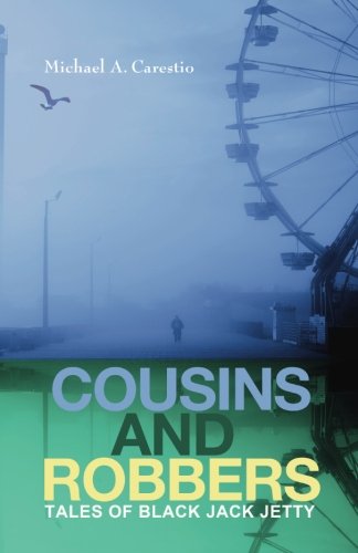 Cousins and Robbers: Tales of Black Jack Jetty by Michael A. Carestio ...