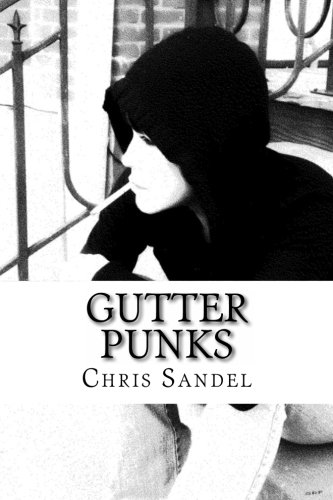 Gutter Punks by Chris Sandel | Goodreads