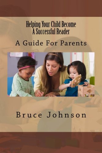 Helping Your Child Become a Successful Reader: A Guide for Parents by ...