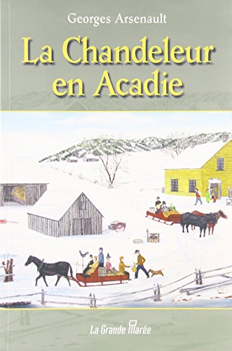La Chandeleur en Acadie by Georges Arsenault | Goodreads