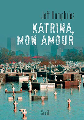 Katrina, mon amour by Jeff Humphries | Goodreads